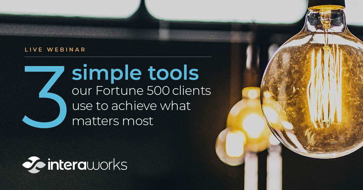 Three Simple Tools Webinar - InteraWorks